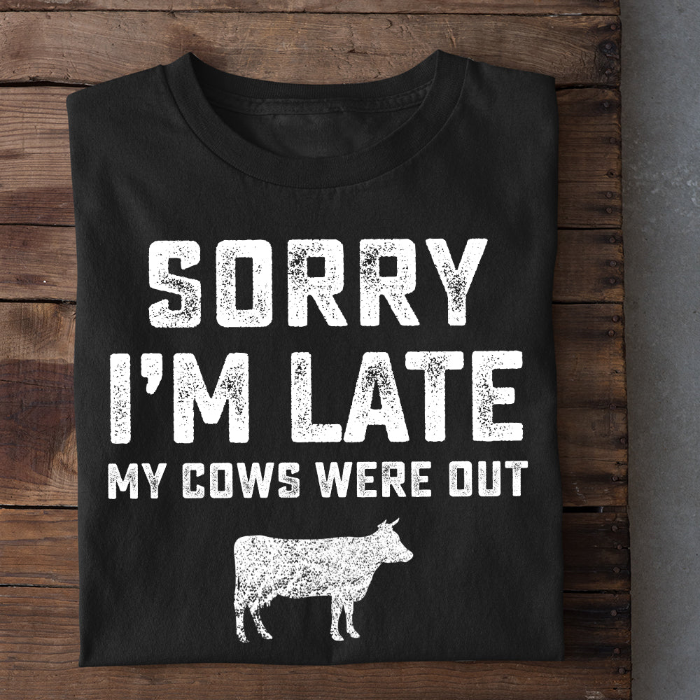 Funny Cow T-shirt, Sorry I'm Late My Cows Were Out, Gift For Cow Lover ...
