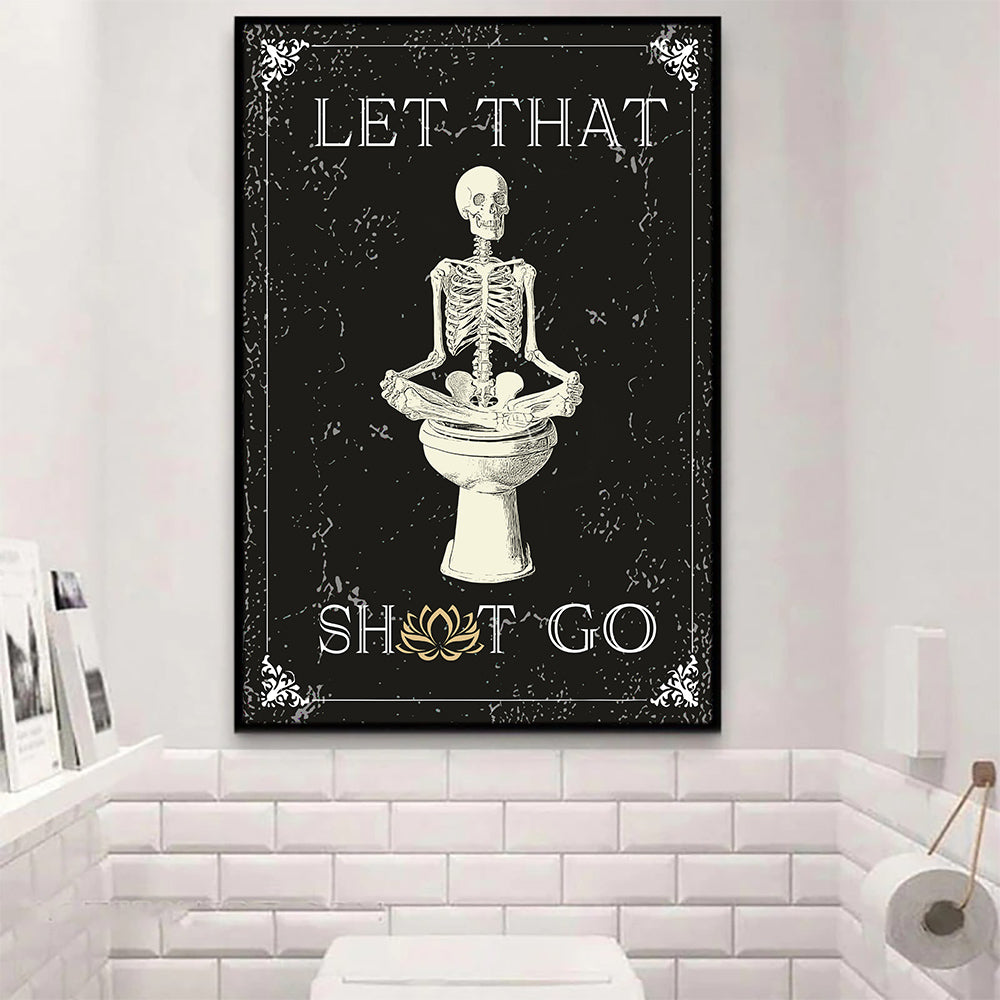 Let That Shit Go, Funny Skeleton Canvas Painting, Spooky Season Wall A ...