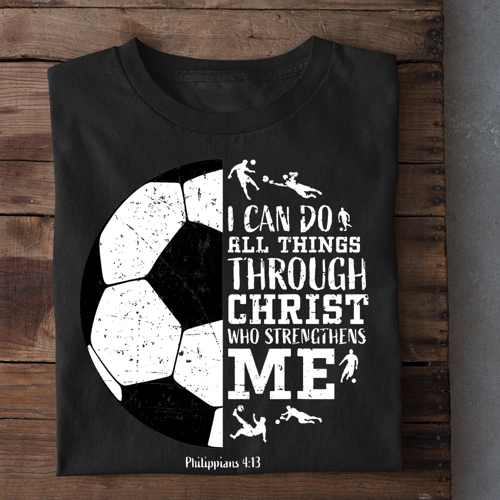 Soccer T-shirt, I Can Do All Things Through Christ Who Strengthens Me ...
