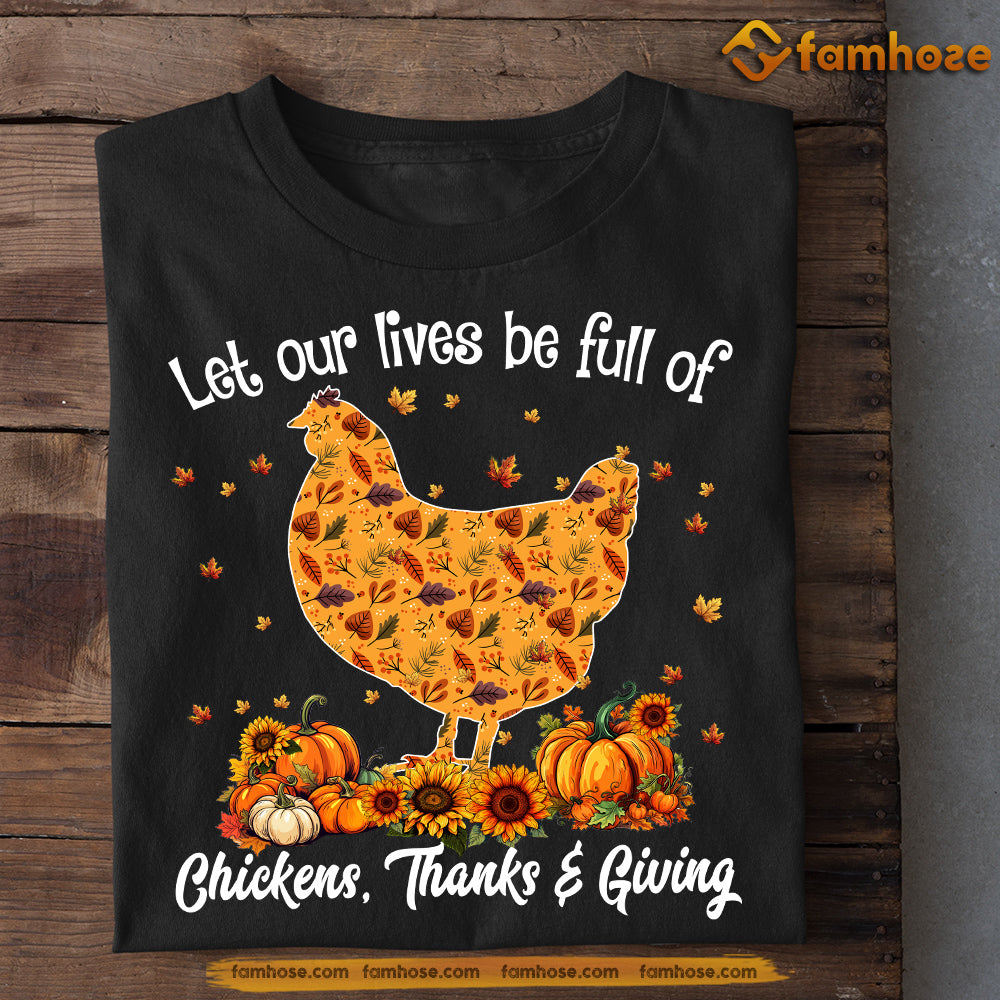 Chicken Thanksgiving T-shirt, Let Our Lives Be Full Of Chickens Thanks ...