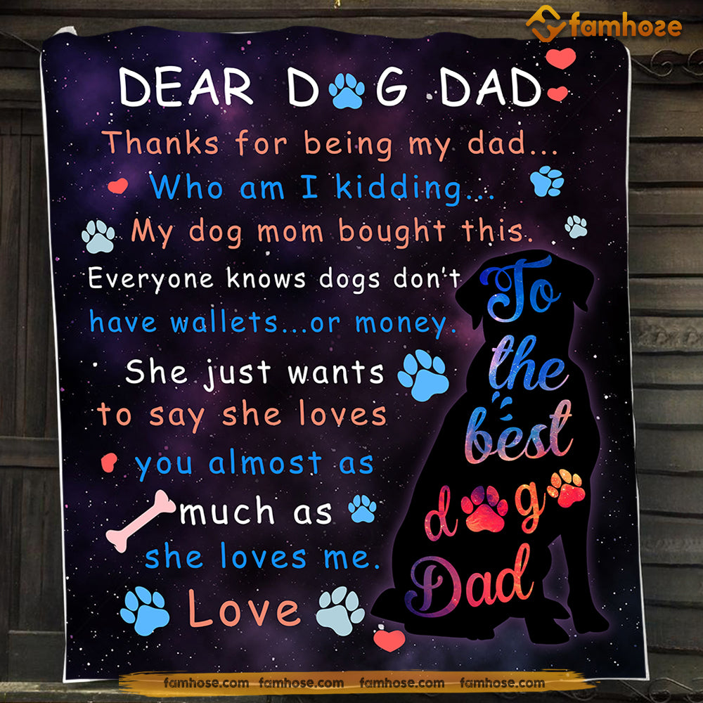 Dog Blanket, Dear Dog Dad Thanks For Being My Dad Fleece Blanket - She ...