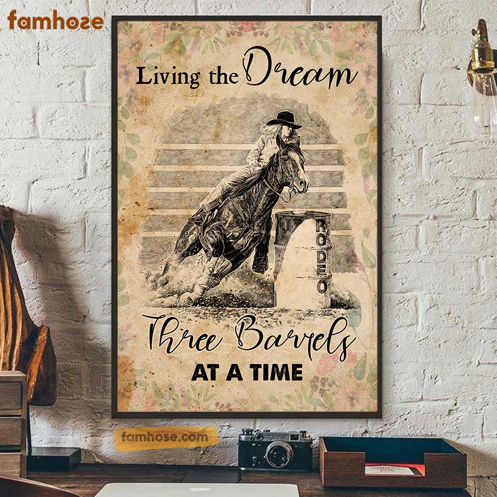 Barrel Racing Poster & Canvas, Living The Dream Three Barrels At A Tim ...