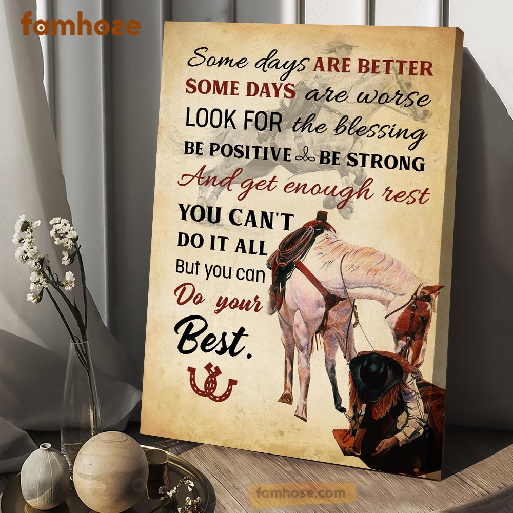 Horse Poster & Canvas, Some Days Are Better Some Days Are Worse Look F ...